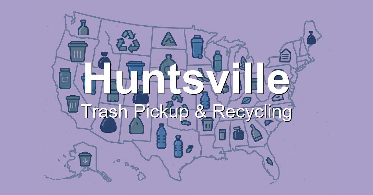 Trash Pickup Schedule & Recycling Info in Huntsville, AL - BinLoop.com