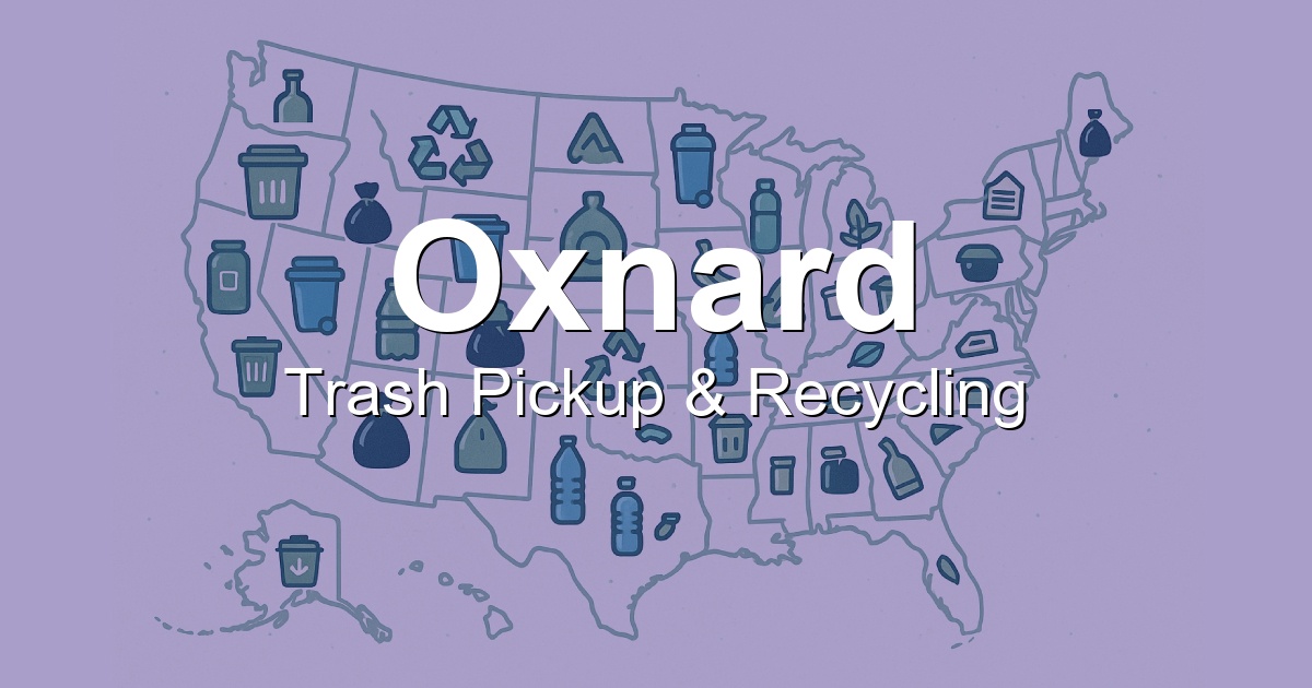 Trash Pickup Schedule & Recycling Info in Oxnard, CA - BinLoop.com